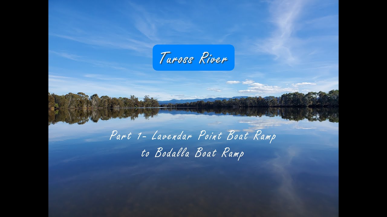 Tuross River - Part 1 Lavendar Point Boat Ramp to Bodalla Boat Ramp ...