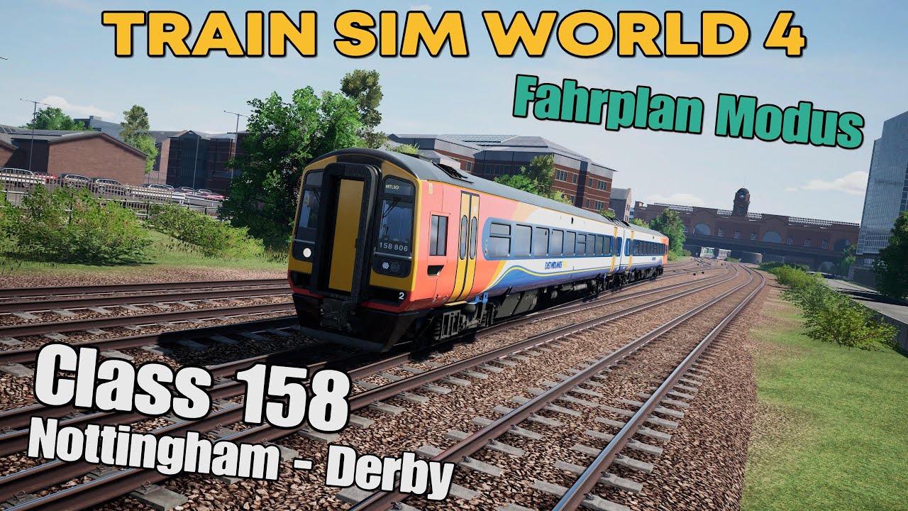 Train Sim World 4 Gameplay #119 | Class 158 | Nottingham - Derby | AWS ...