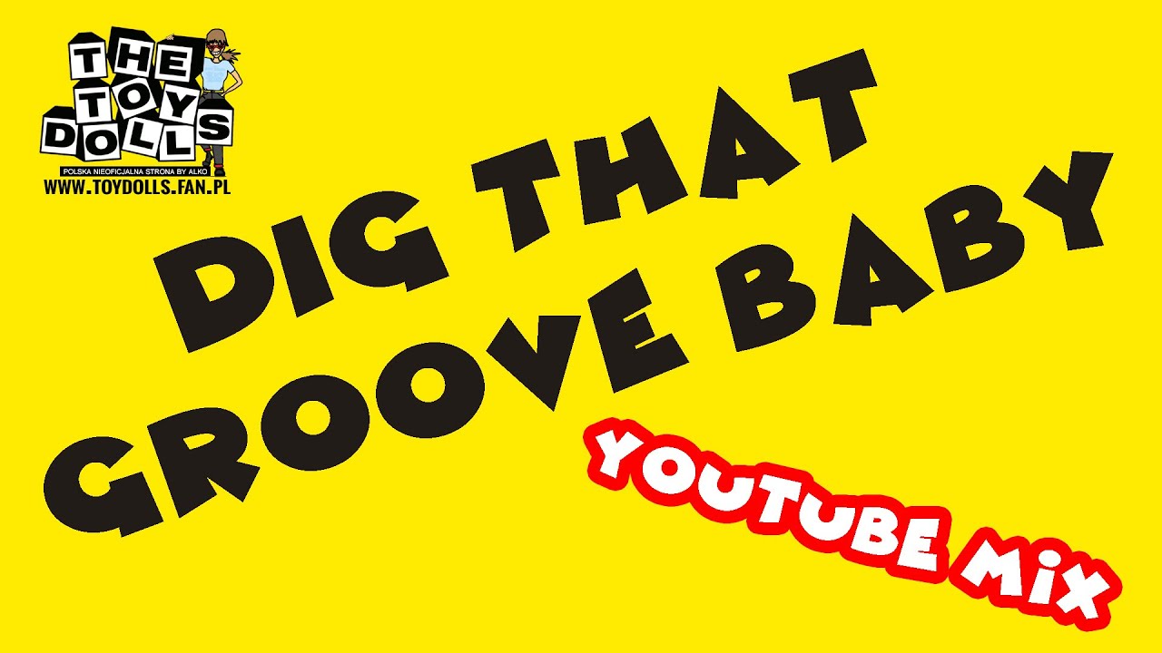 🎶 Toy Dolls - Dig That Groove Baby (YouTube Mix) | Classic Punk Rock ...