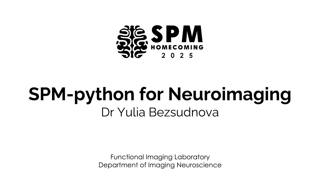 SPM-python for Neuroimaging | Dr Yulia Bezsudnova | SPM Homecoming 2025 - YouTube