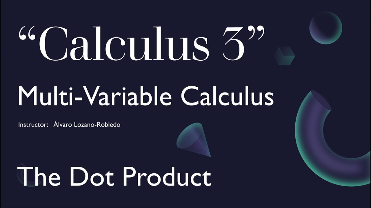Multivariable Calculus - 4 - The Dot Product - YouTube