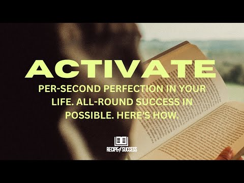 Activate per-second perfection in your life. All-round success in ...