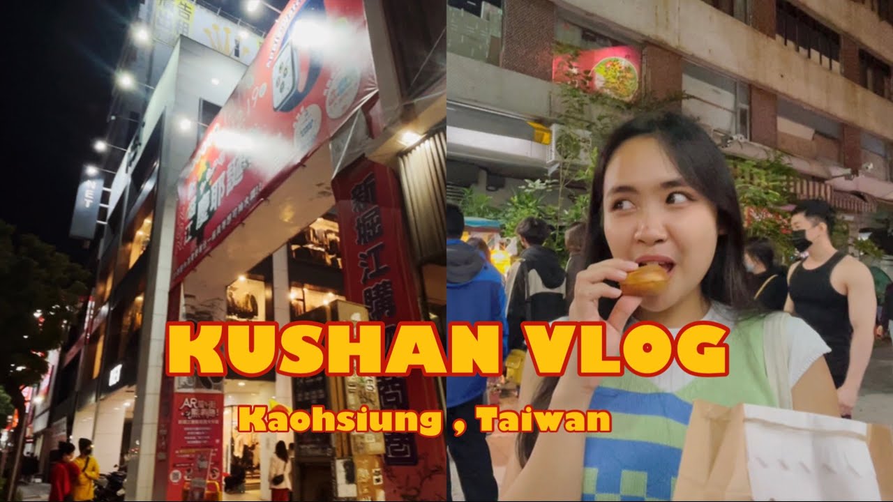 KUSHAN VLOG | 2 Taiwan's Night Market With The Same Name?! | Kaohsiung ...