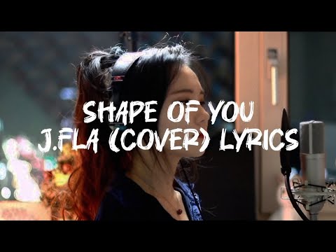 Ed Sheeran- Shape Of You (cover by J.Fla) Lyrics
