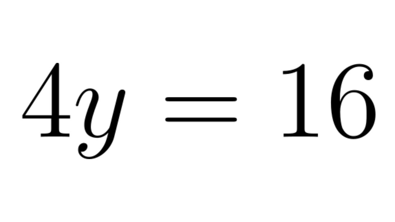 Solving for a Variable || Solving the Equation 4y = 16 - YouTube