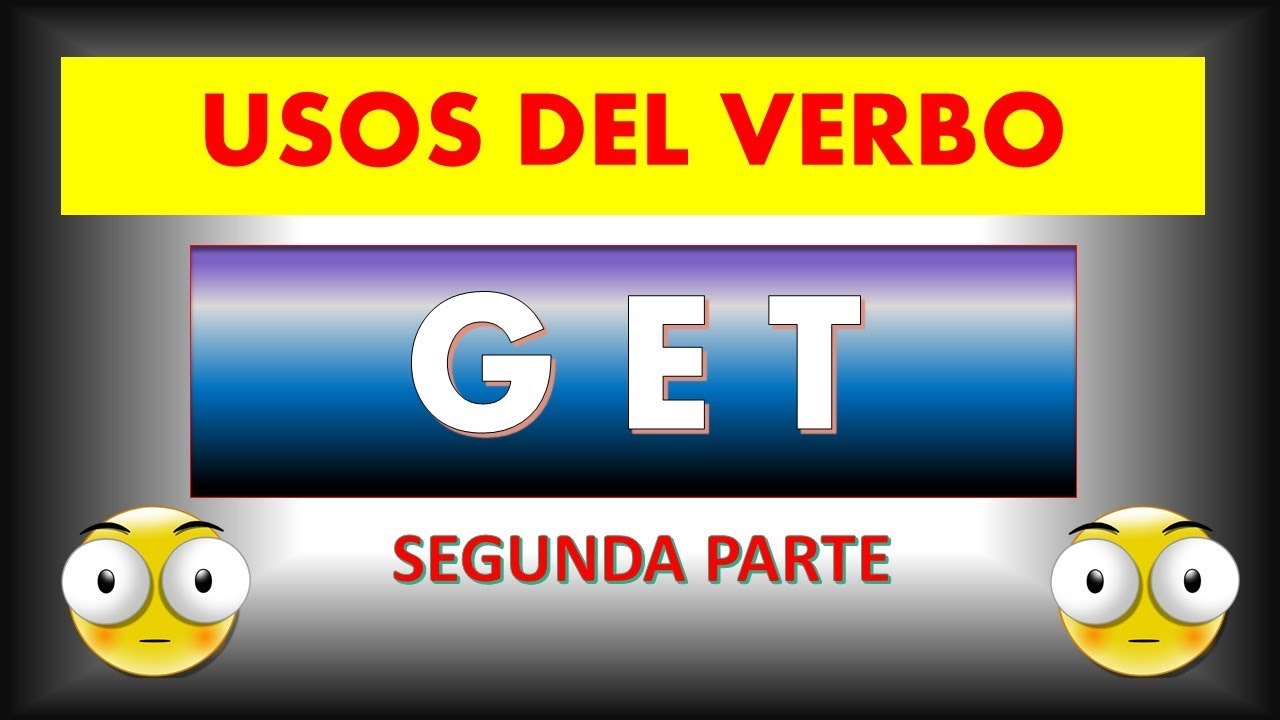 Verbo GET, 2a parte, Inglés Fácil - YouTube