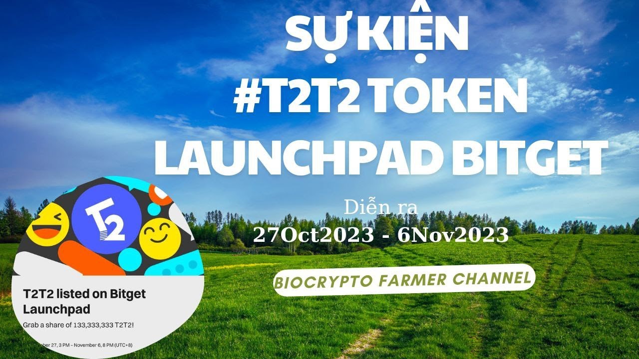 Bitget Launchpad: #T2T2 sắp được ra mắt | From 27Oct to 6Nov | 30Oct2023 | BioCrypto Farmer 🧑‍🌾 ...