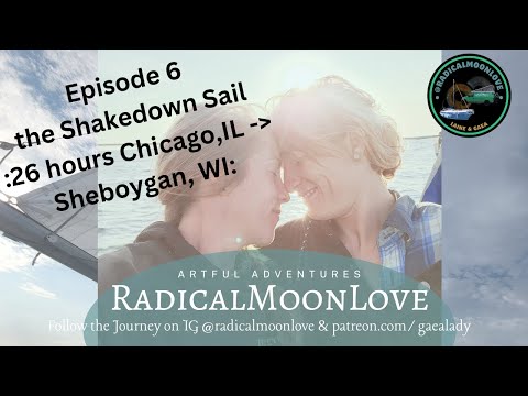 Ep 6 : Radical Moon Love Sheboygan Shakedown Sail - YouTube