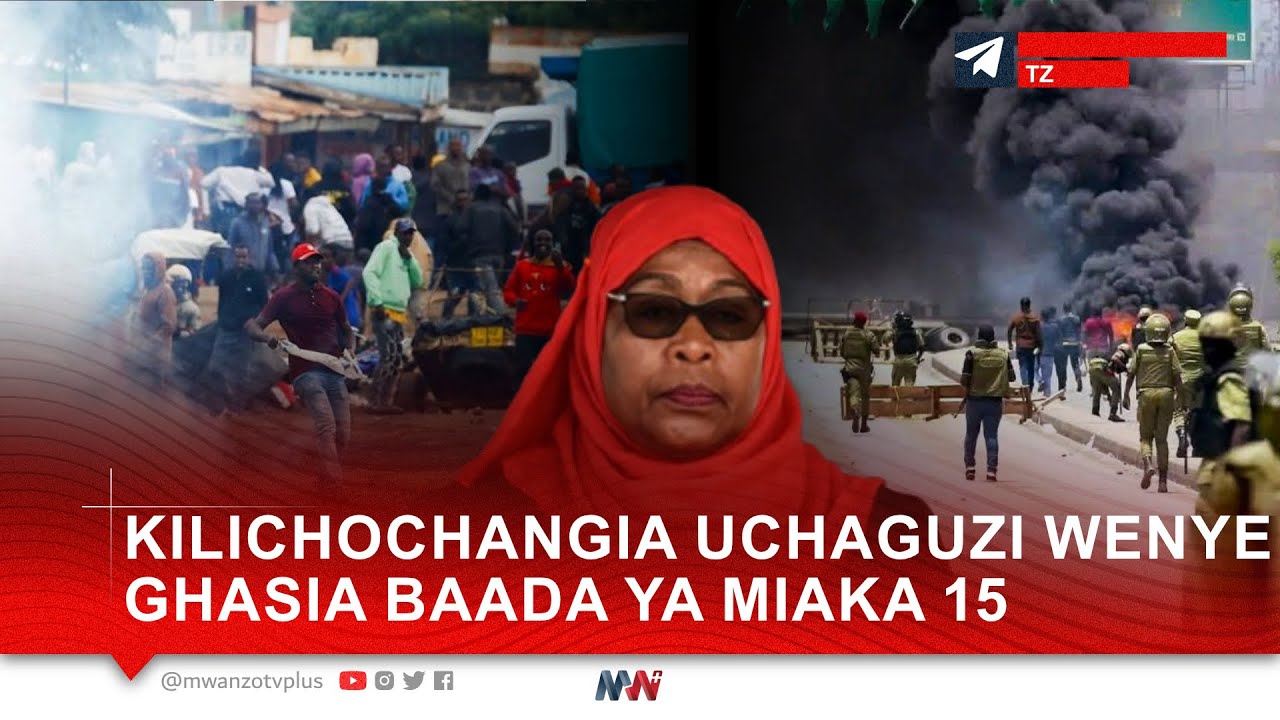MASIKITIKO TANZANIA! KILICHOCHANGIA UCHAGUZI WENYE GHASIA KUBADILI ...