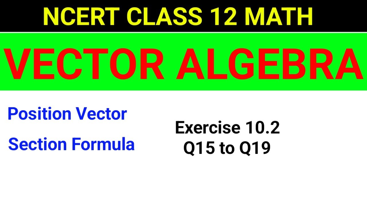 Vector Algebra Class 12 Math | Ncert Class 12 Math Exercise 10.2 Q15 to ...