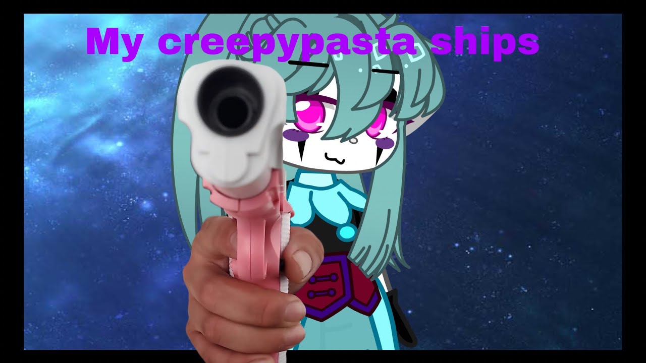 My creepypasta ships / / part one / / creepypasta - YouTube