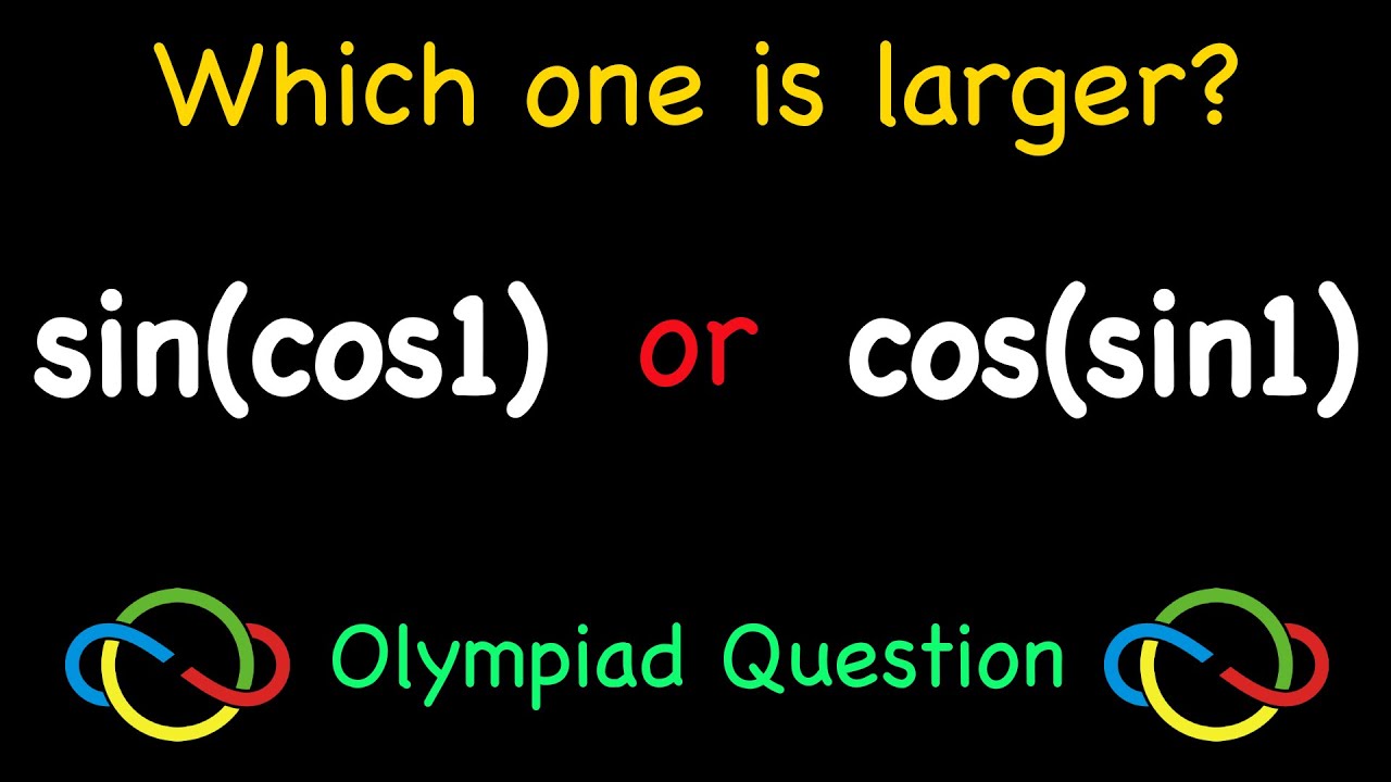 Which One is Larger? Comparing sin(cos1) with cos(sin1) | Trigonometry ...