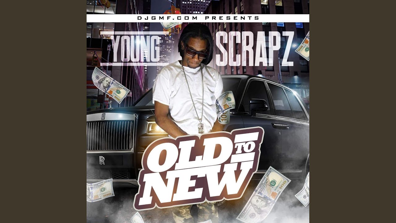 From old to new Young Scrapz - YouTube Music