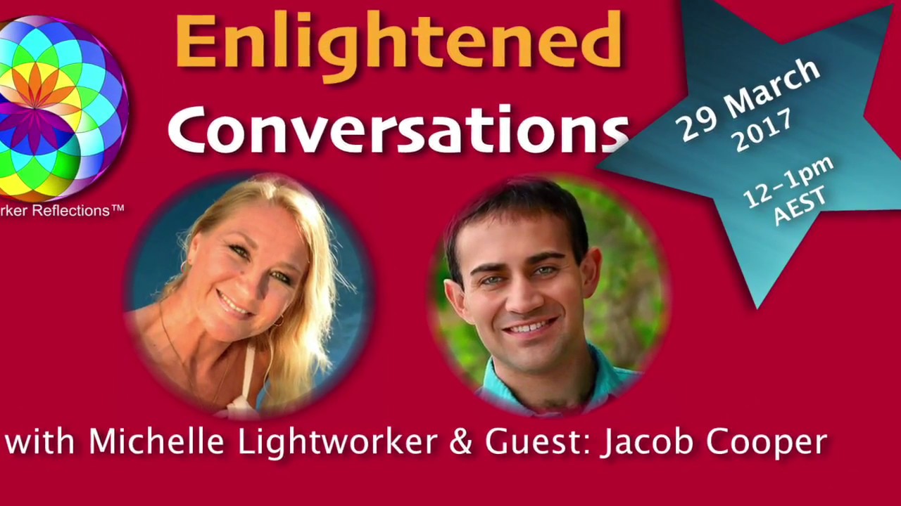 Enlightened Conversations S2 with Michelle Lightworker & Guest: Jacob ...
