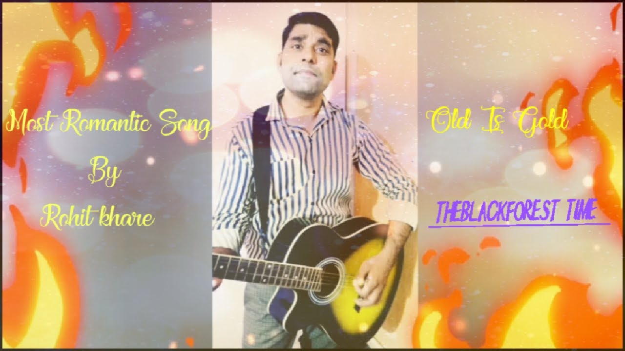 Most Romantic Song | Rohit Khare | Theblackforest Time - YouTube