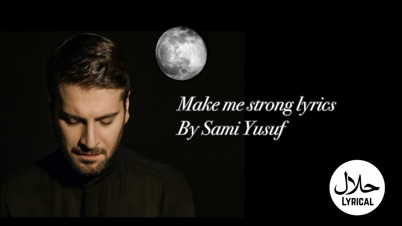 Make me strong Sami Yusuf lyrics | Halal Lyrical - YouTube