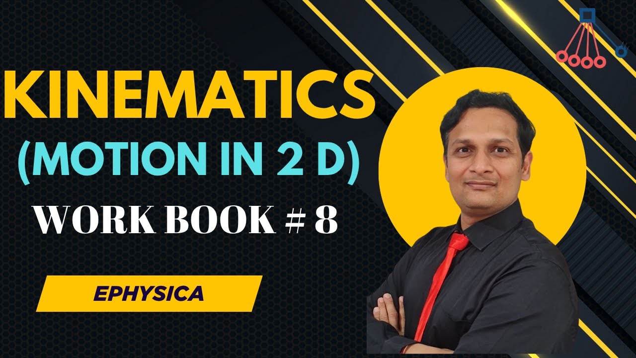 KINEMATICS | MOTION IN 2D | WORK BOOK # 8 - YouTube