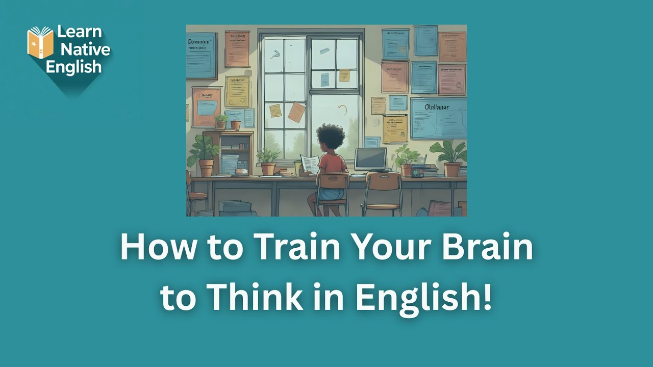 How to Train Your Brain to Think in English! | A1 Beginner | English ...