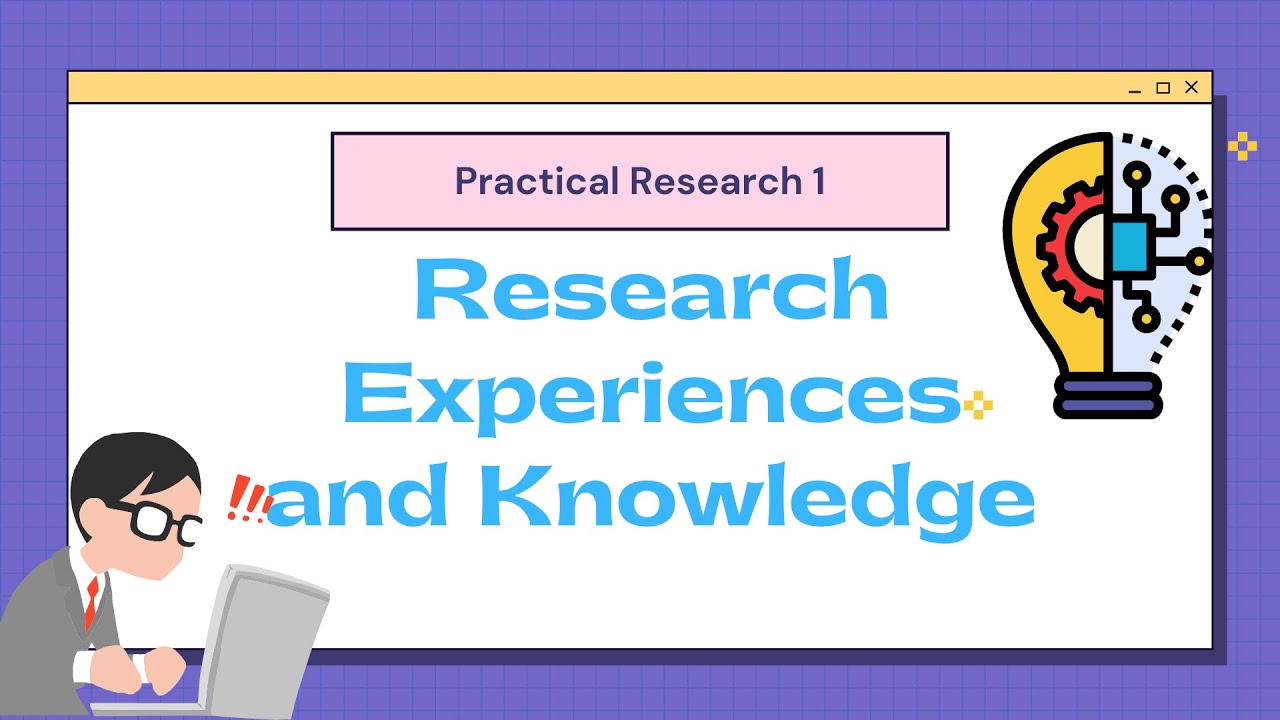 PRACTICAL RESEARCH 1: RESEARCH EXPERIENCES AND KNOWLEDGE - YouTube