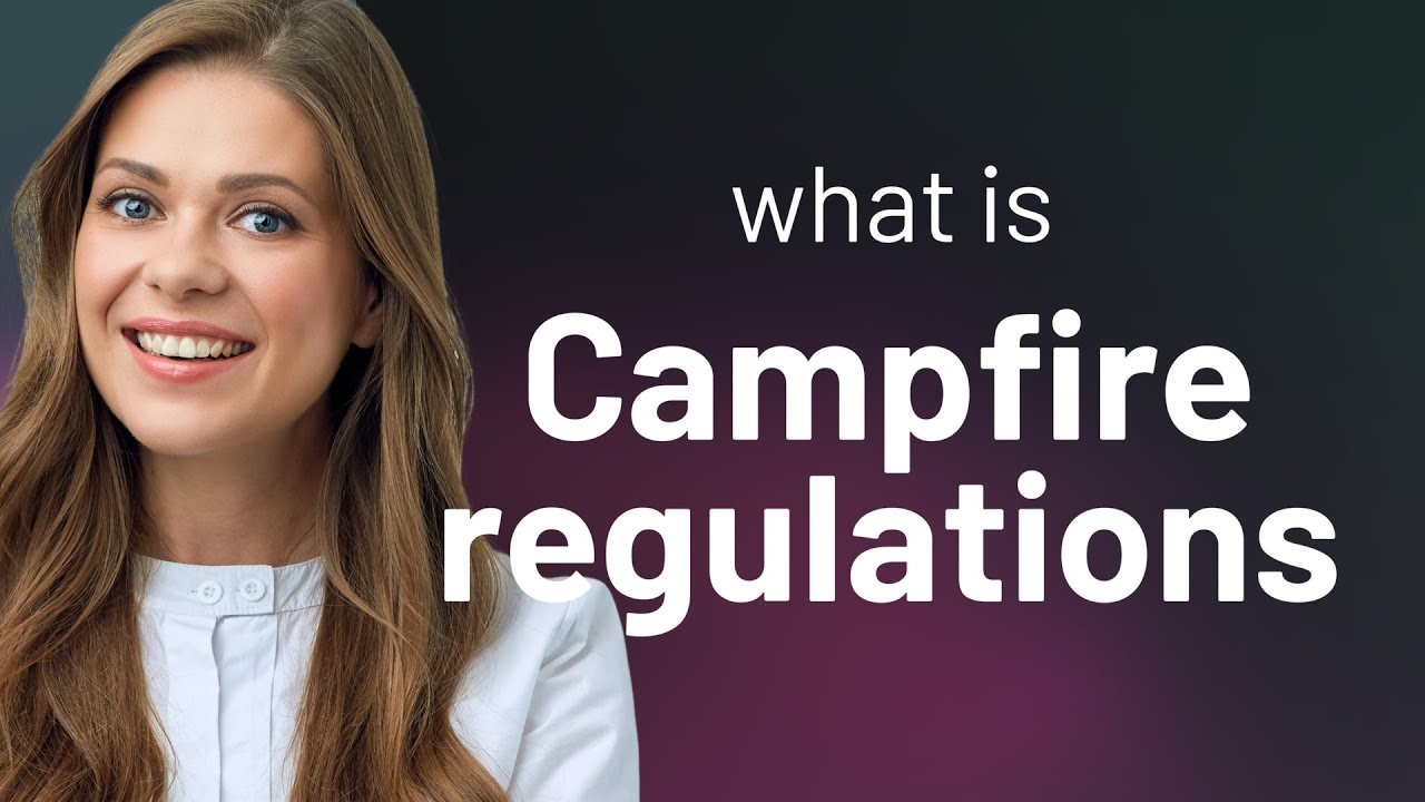 Understanding Campfire Regulations: A Guide for Safe and Responsible ...