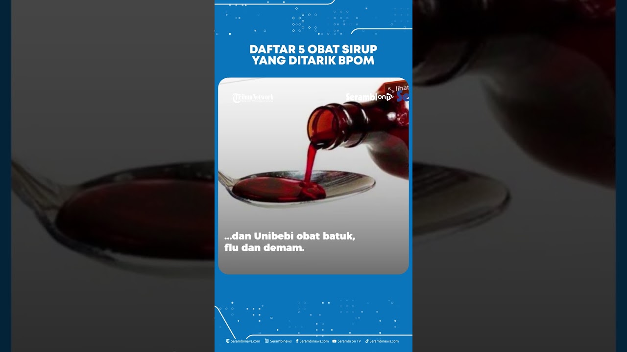 Daftar 5 Obat Sirup yang Ditarik BPOM karena Mengandung Zat Berbahaya ...