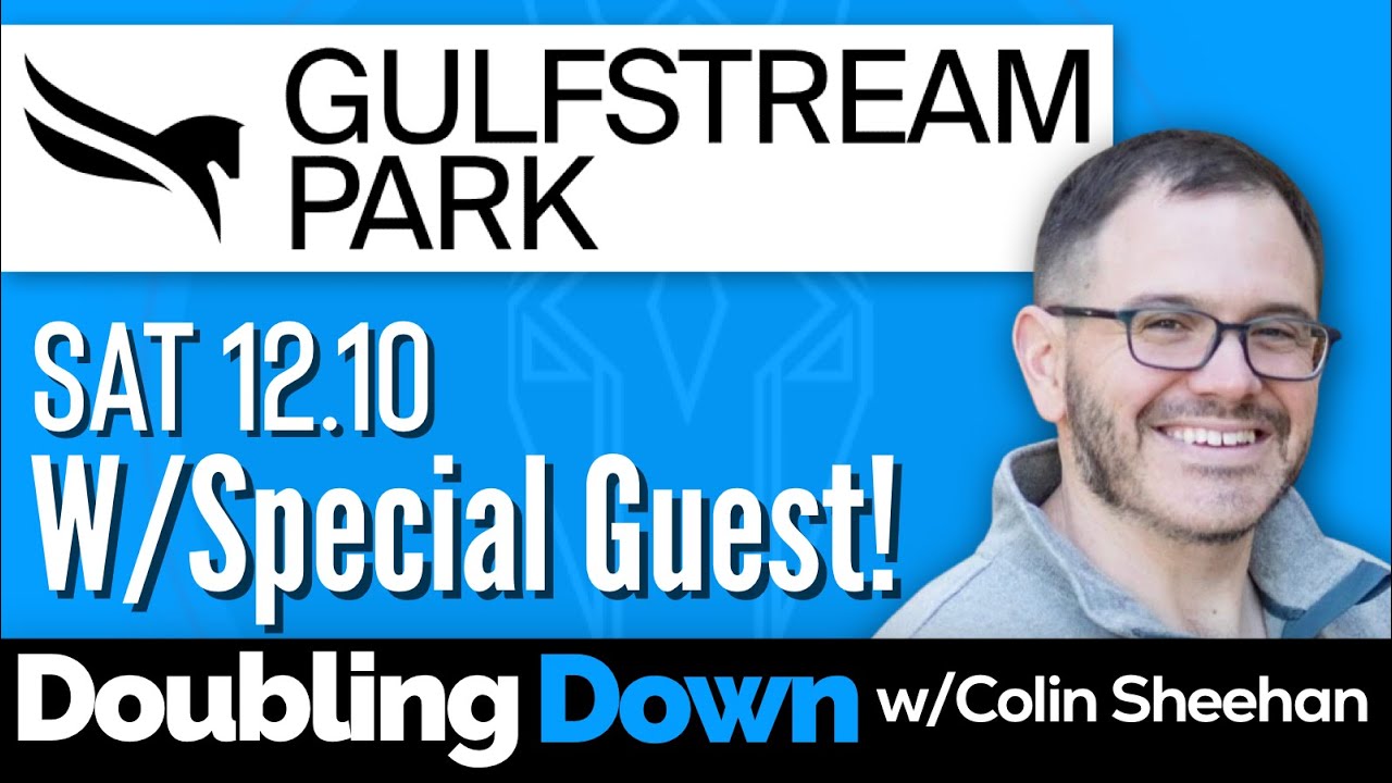 DOUBLING DOWN at GULFSTREAM PARK w/Colin Sheehan 12/10/22 - YouTube