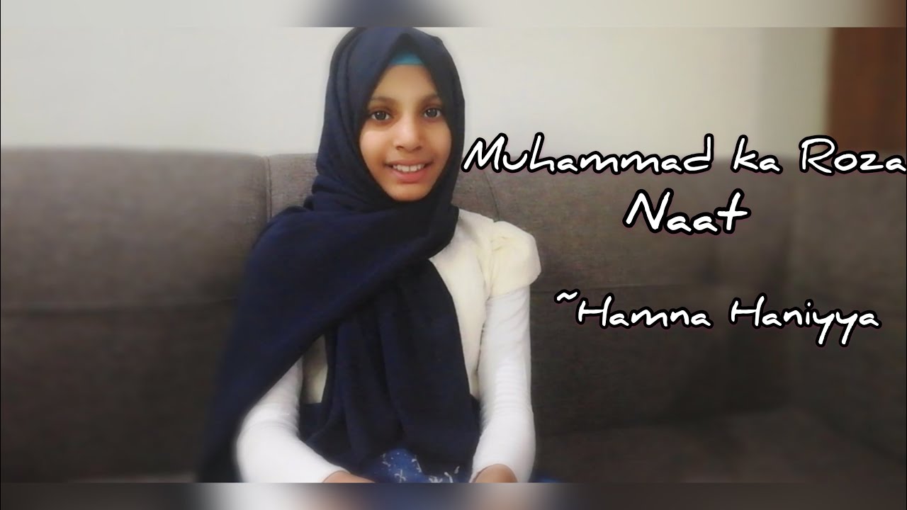 Muhammad Ka Roza | Hamna Haniyya | Junaid Jamshed | Beautiful Naat ...