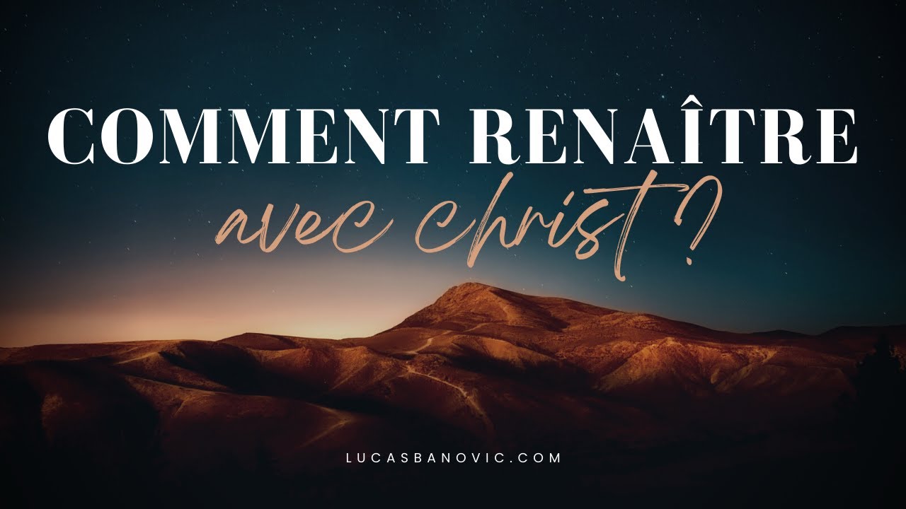 Comment renaître avec christ ? - YouTube
