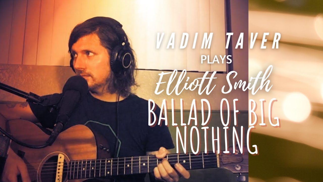 "Ballad of Big Nothing." Vadim Taver Plays Elliott Smith. - YouTube