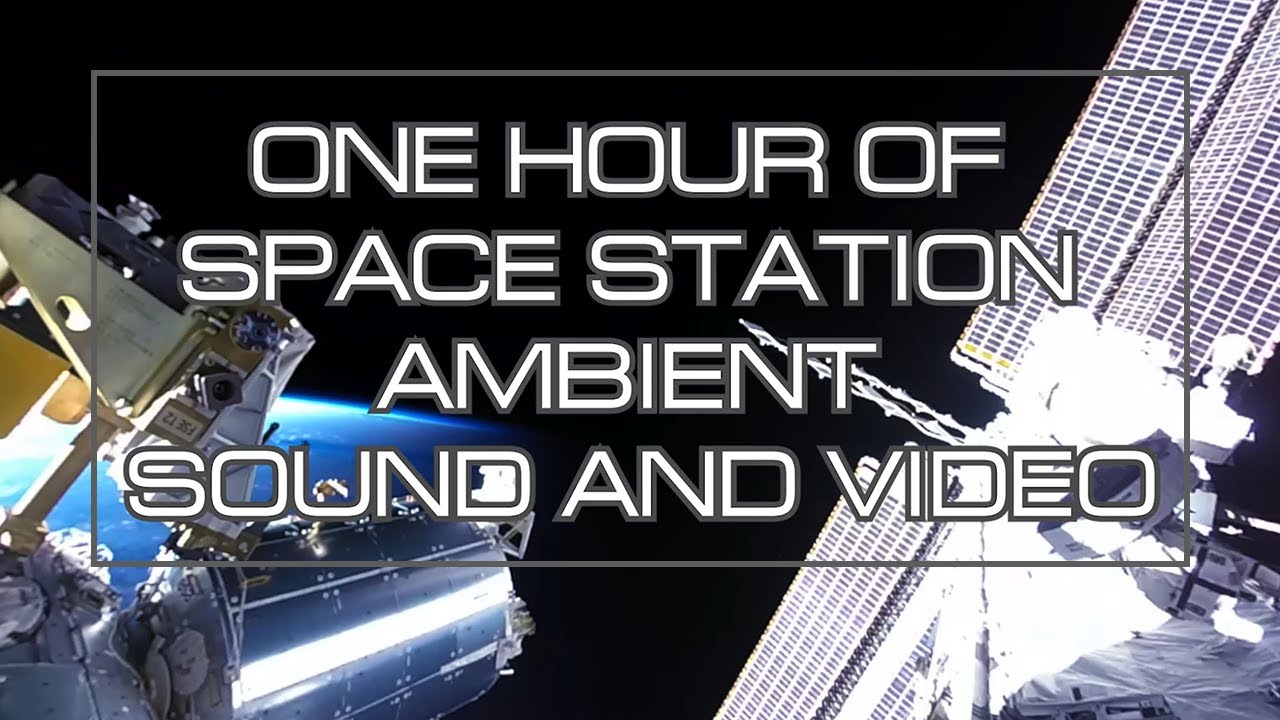 Space Station - Ambient | Relaxation - Equipment Noise & Earth Visuals ...