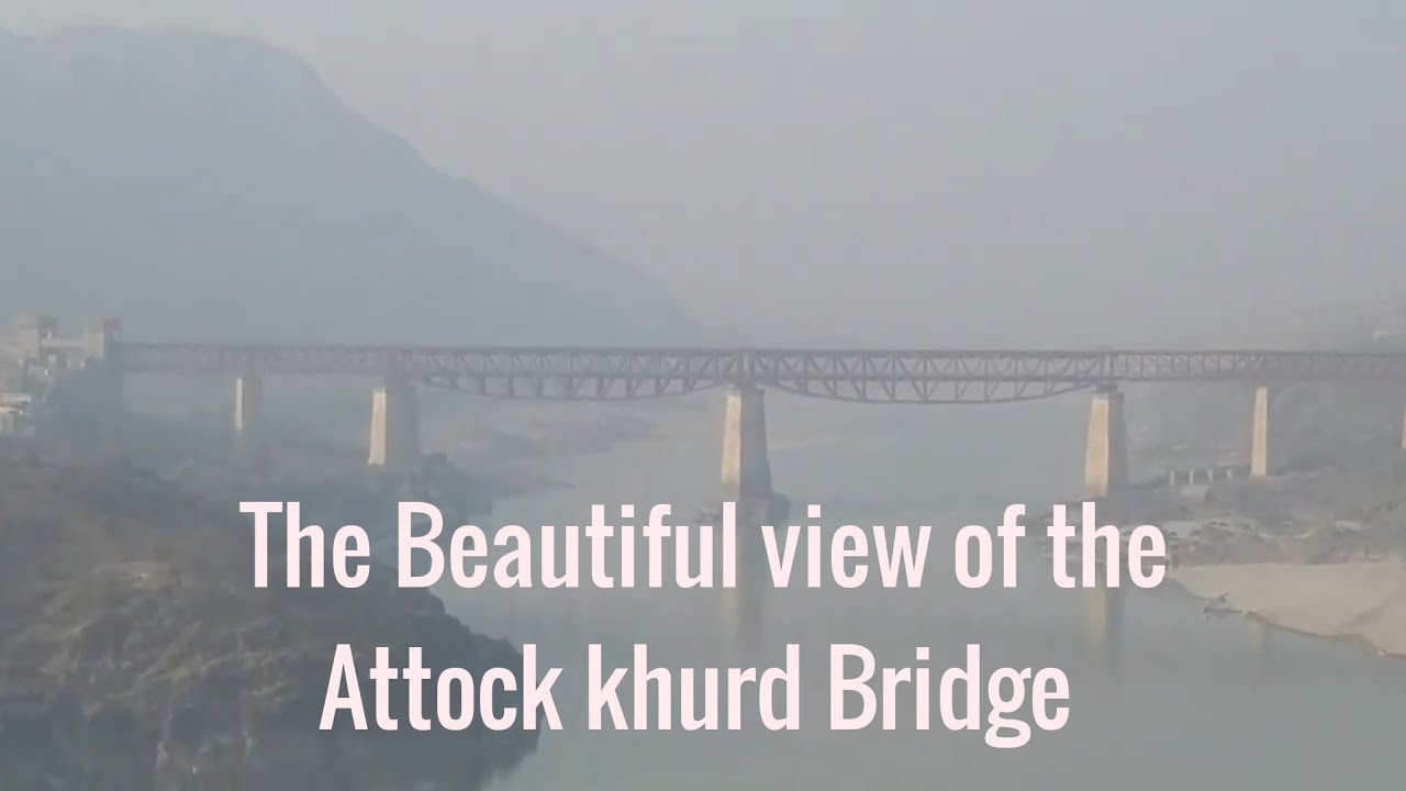 The Beautiful view of the Attock khurd Bridge - YouTube