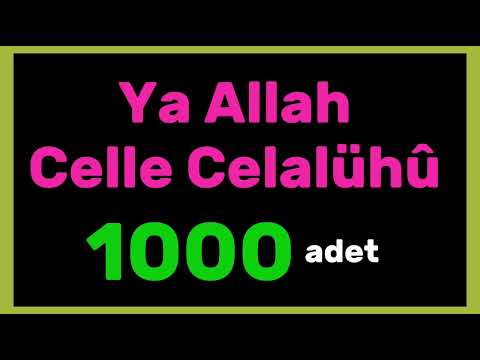 Ya Allah Celle Celalühû,1000adet Allah Celle Celalühû,Ya Allah Celle Celalühû 1000 defa Dinle
