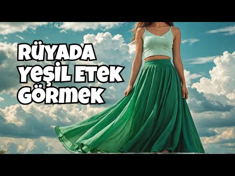 Rüyada Yeşil Etek Görmek Ne Anlama Geliyor ? -  Rüya ve İstihare Yorumcusu Leyla Bayram