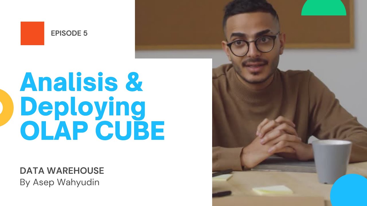 Belajar Data Warehouse - 5 Analisis & Deploying OLAP CUBE - YouTube