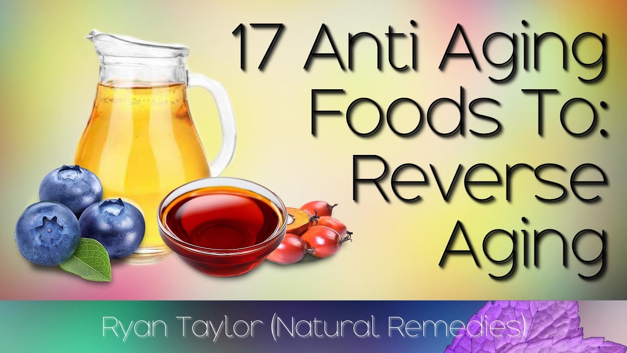 Foods That Reverse Aging (Anti-Aging Foods) - YouTube