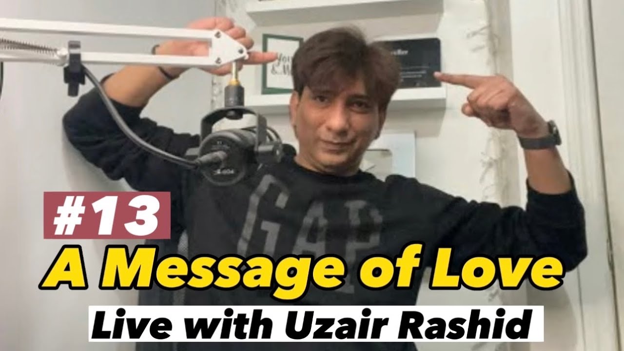 A Message of Love | Live with Uzair Rashid #13 - YouTube