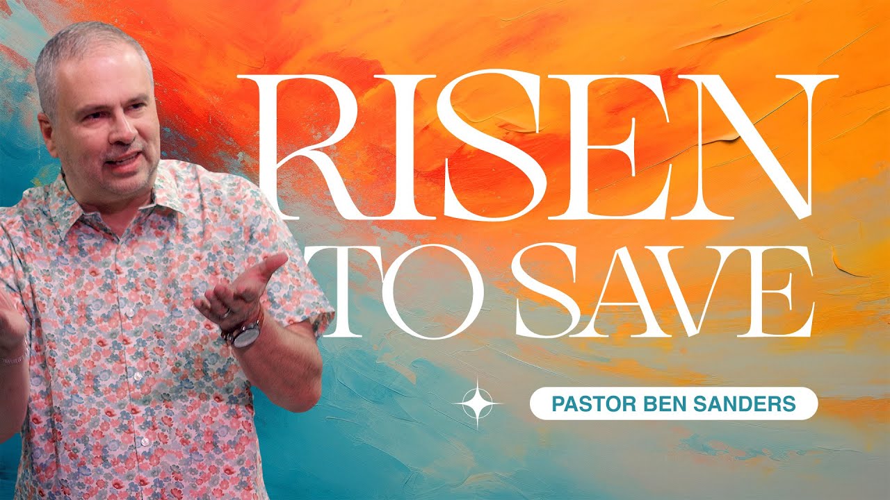 Risen To Save - Pastor Ben Sanders - YouTube