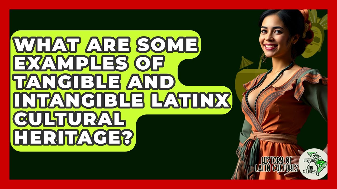 What Are Some Examples of Tangible and Intangible Latinx Cultural ...