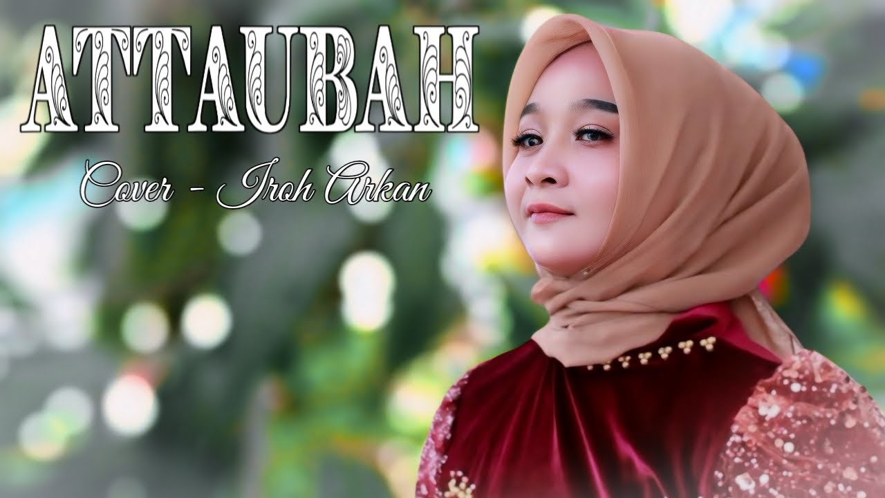 ATTAUBAH • VOCAL IROH ARKAN - YouTube