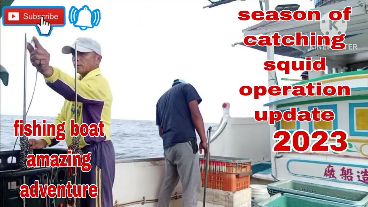 fishing boat amazing adventure/season of catching squid operation ...