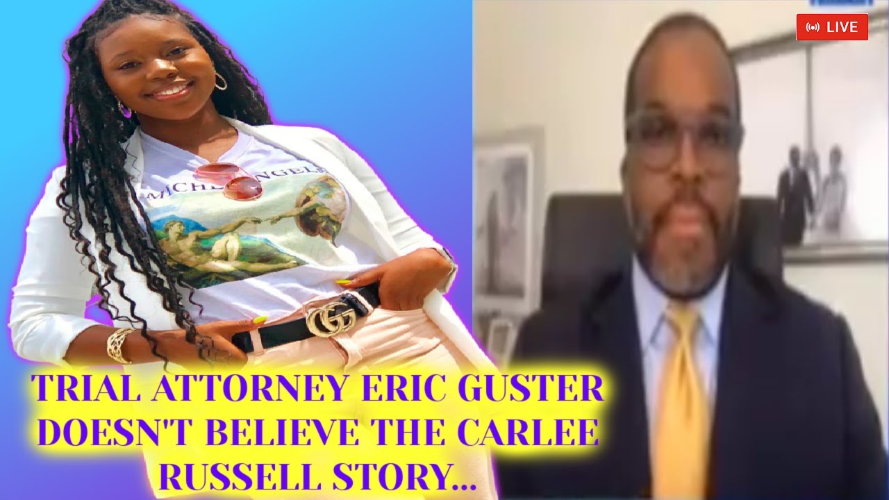 Trial Attorney Eric Guster Has Doubts About The Carlee Russell Story ...