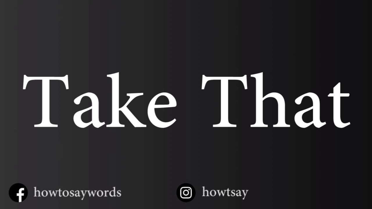 How To Pronounce Take That - YouTube