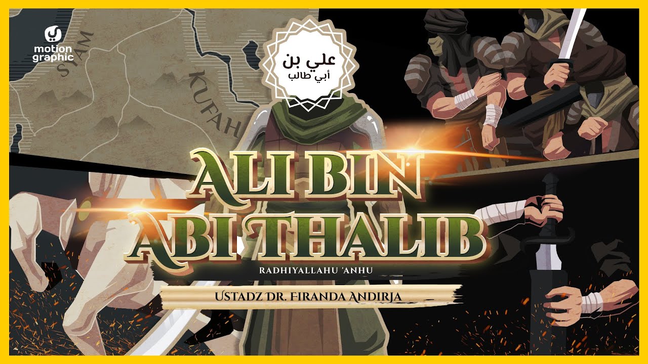 Motion Graphic: Kisah Ali bin Abi Thalib | Ustadz Firanda Andirja ...