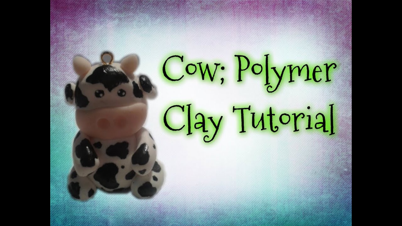 Cow; Polymer Clay Tutorial - YouTube