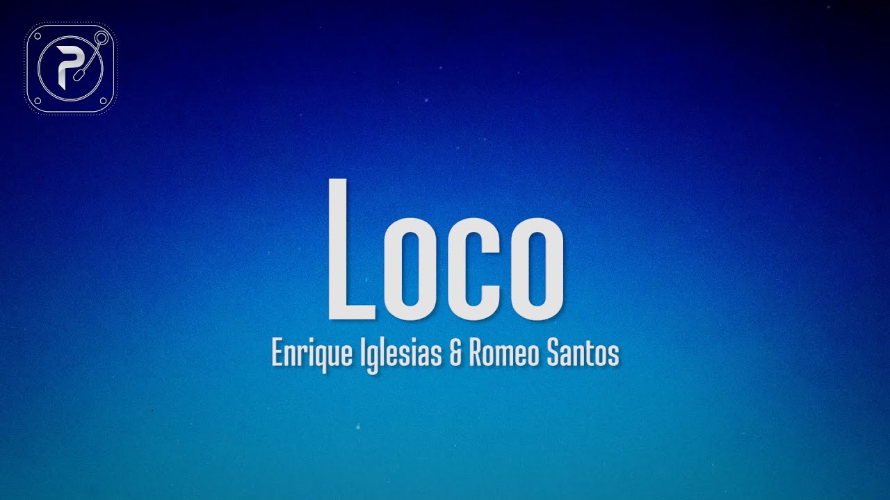 Enrique Iglesias - Loco (Lyrics) ft. Romeo Santos - YouTube