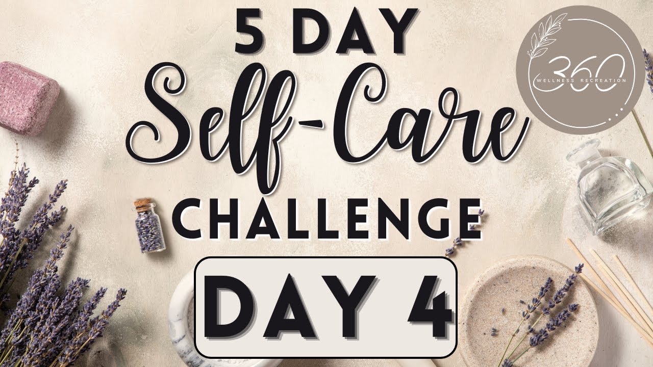 FREEBIE 5 Day Self-Care Challenge You'll Want to Try: DAY 4 - YouTube