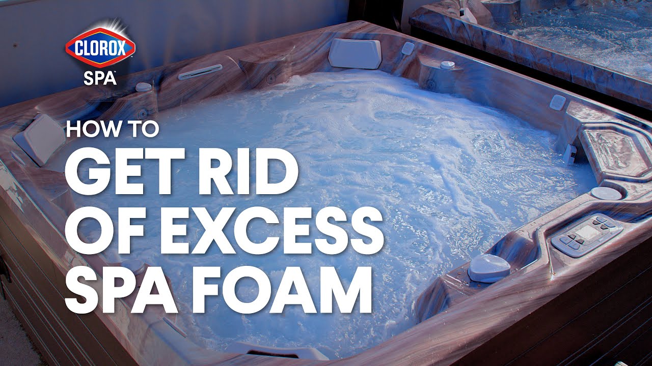 Clorox® Spa™: How to Remove Excess Foam - YouTube