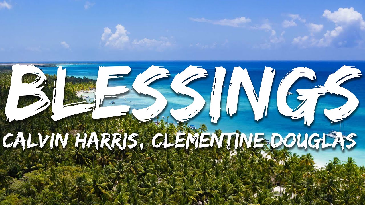 Calvin Harris - Blessings (Lyrics) feat. Clementine Douglas - YouTube