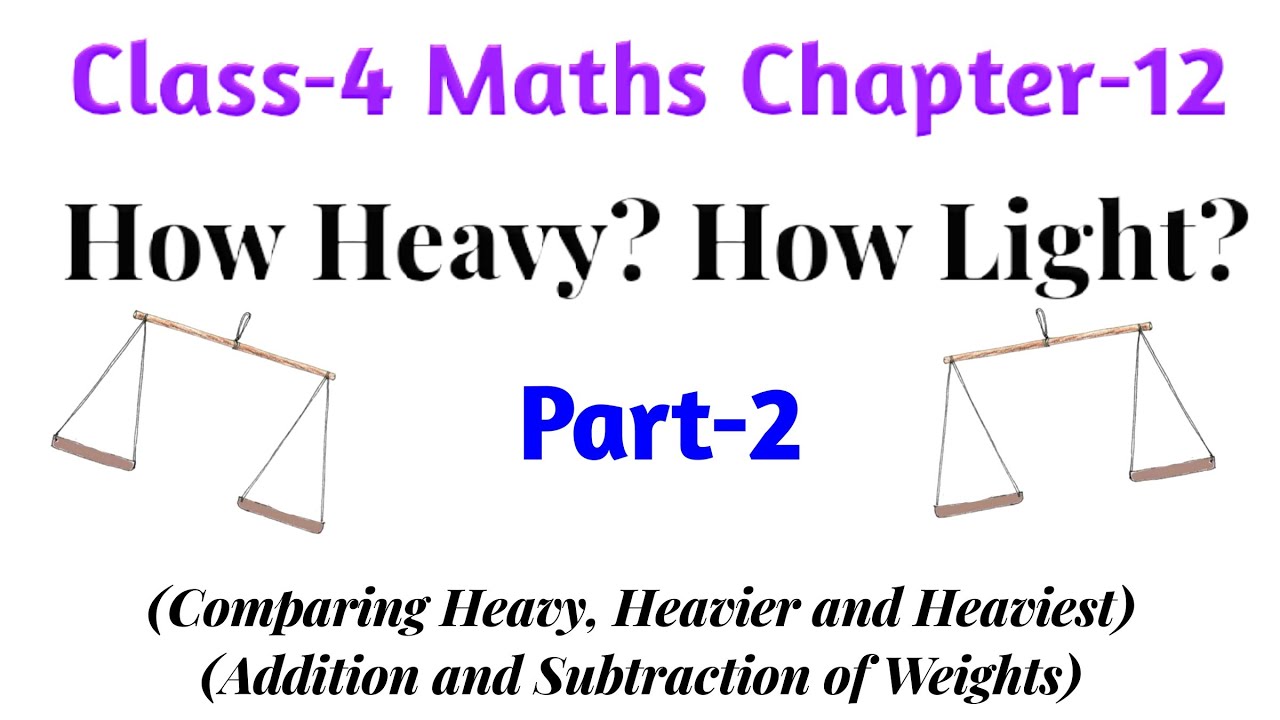 How Heavy, How Light (Part-2) Class-4 Maths Chapter-12 - YouTube