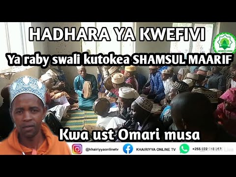 SHAMSUL MAARIF WAIFUNGUA HADHARA YA KWEFIVI | MAULIDI KWA UST OMARI ...